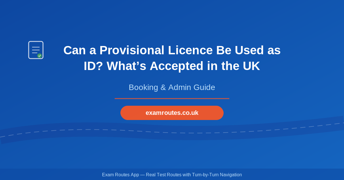 Can a Provisional Licence Be Used as ID? What’s Accepted in the UK ...